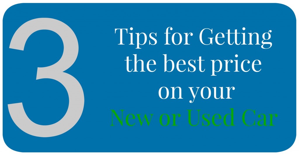 Three Tips for Getting the best price on your New or Used Car - My ...